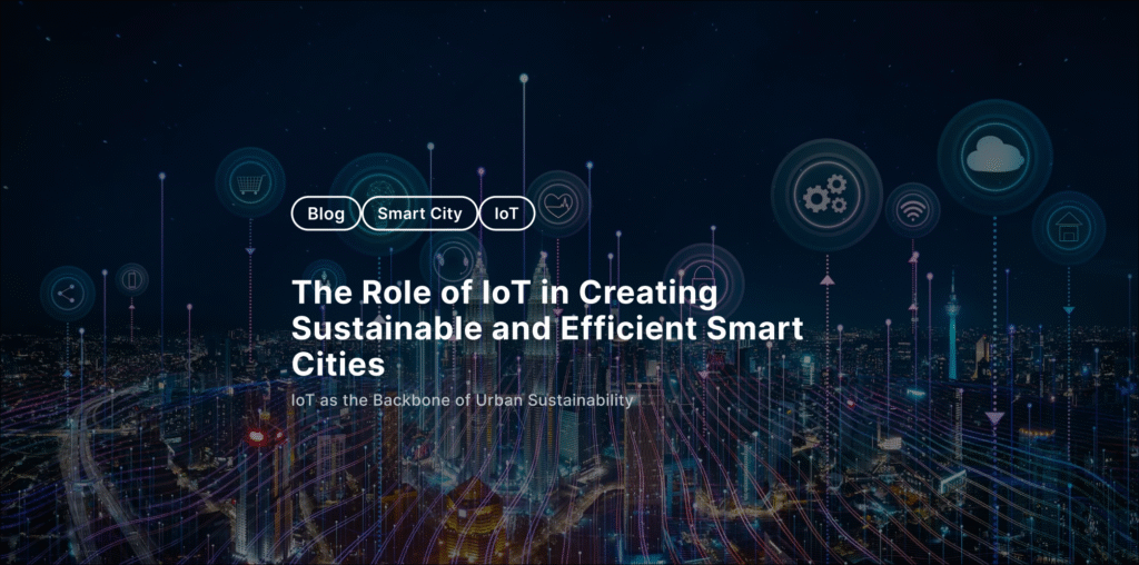 The Role of IoT in Creating Sustainable and Efficient Smart Cities ...