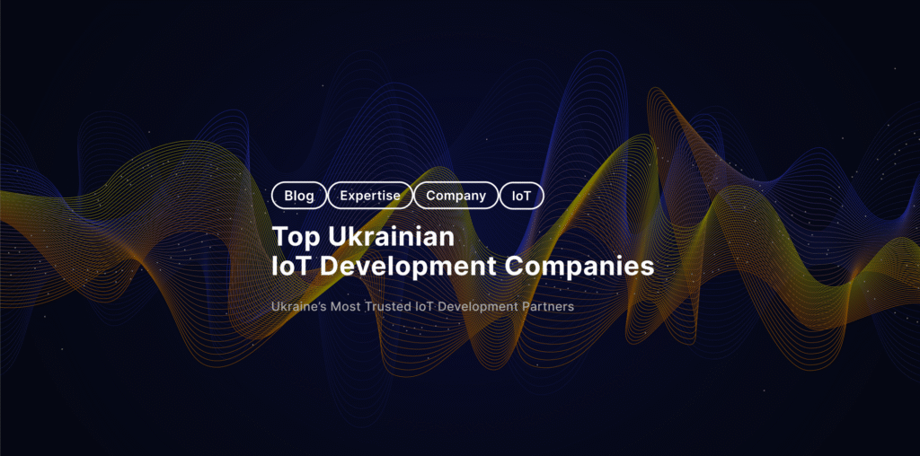 Top Ukrainian IoT Development Companies - Fordewind.io